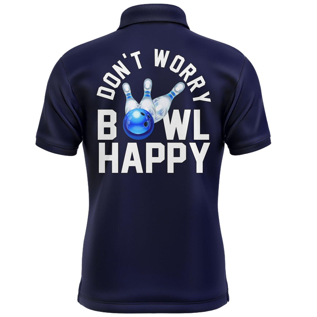 Custom Bowling Shirt for Men, Don't Worry Bowl Happy, Blue Bowling Pol ...